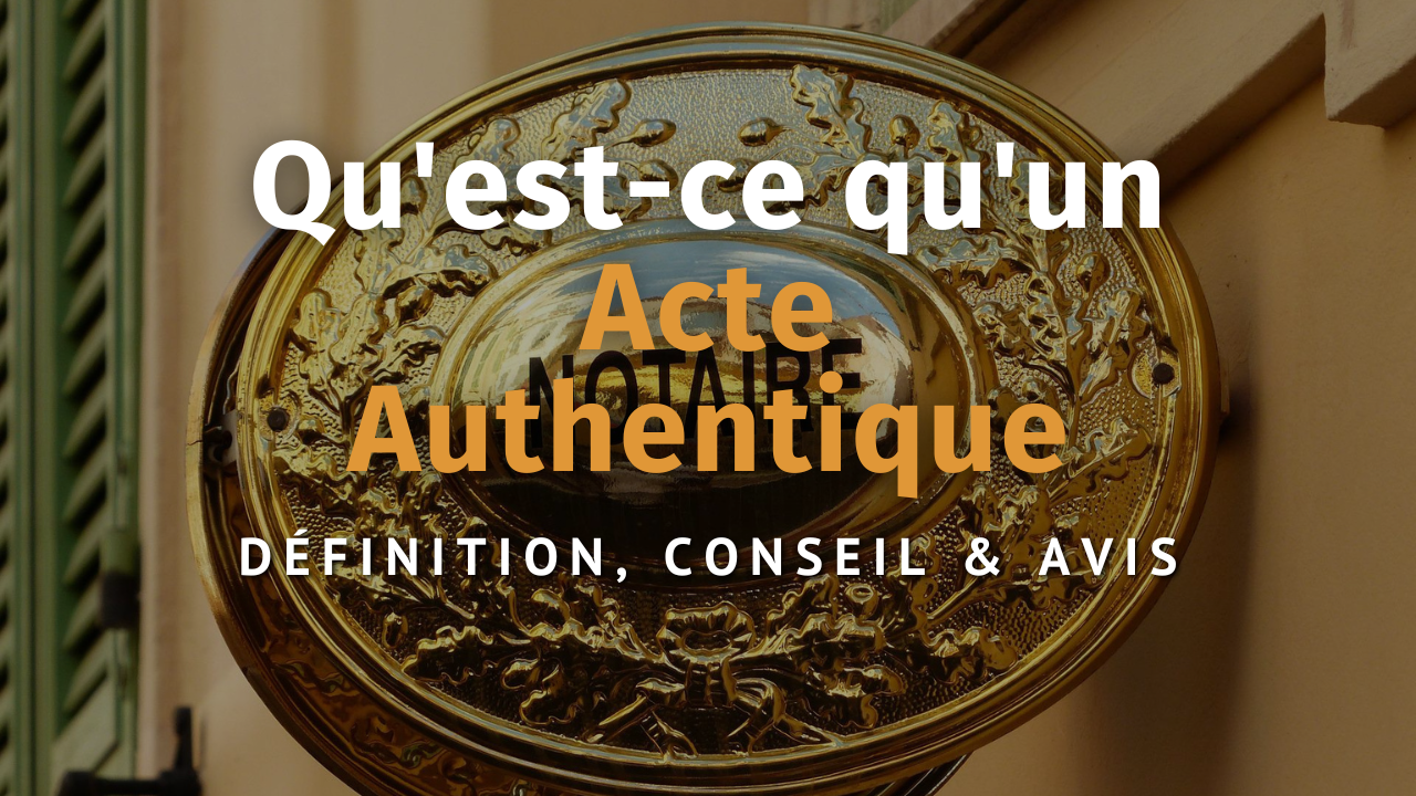 Qu’est-ce qu’un acte authentique ? - Stratégie immobilier