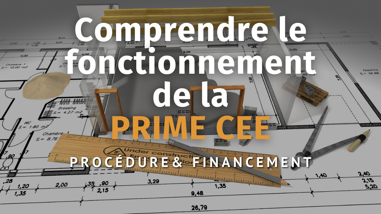 Comprendre le fonctionnement de la Prime CEE - Stratégie immobilier
