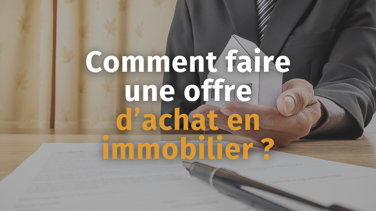 Comment faire une offre d’achat en immobilier ? - Stratégie immobilier